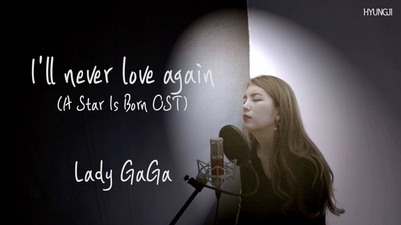Lady Gaga _ I'll Never Love Again (A Star Is Born OST) / COVER BY LIM ...