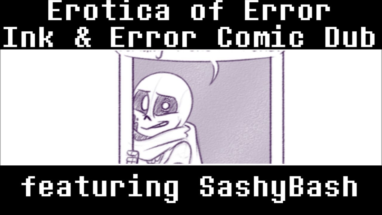 Erotica of Error (Ink & Error Comic Dub) (ft. SashyBash) (read desc ...