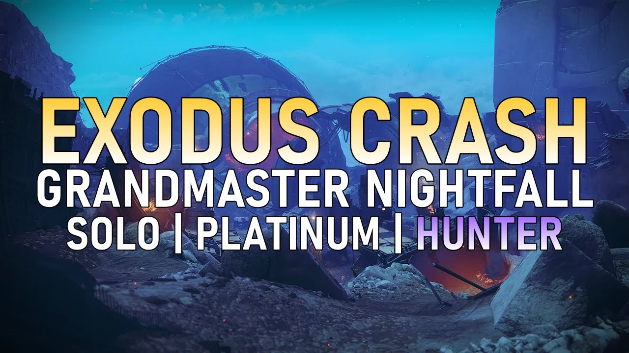Solo Exodus Crash Grandmaster Nightfall - (Hunter) [Destiny 2] - YouTube