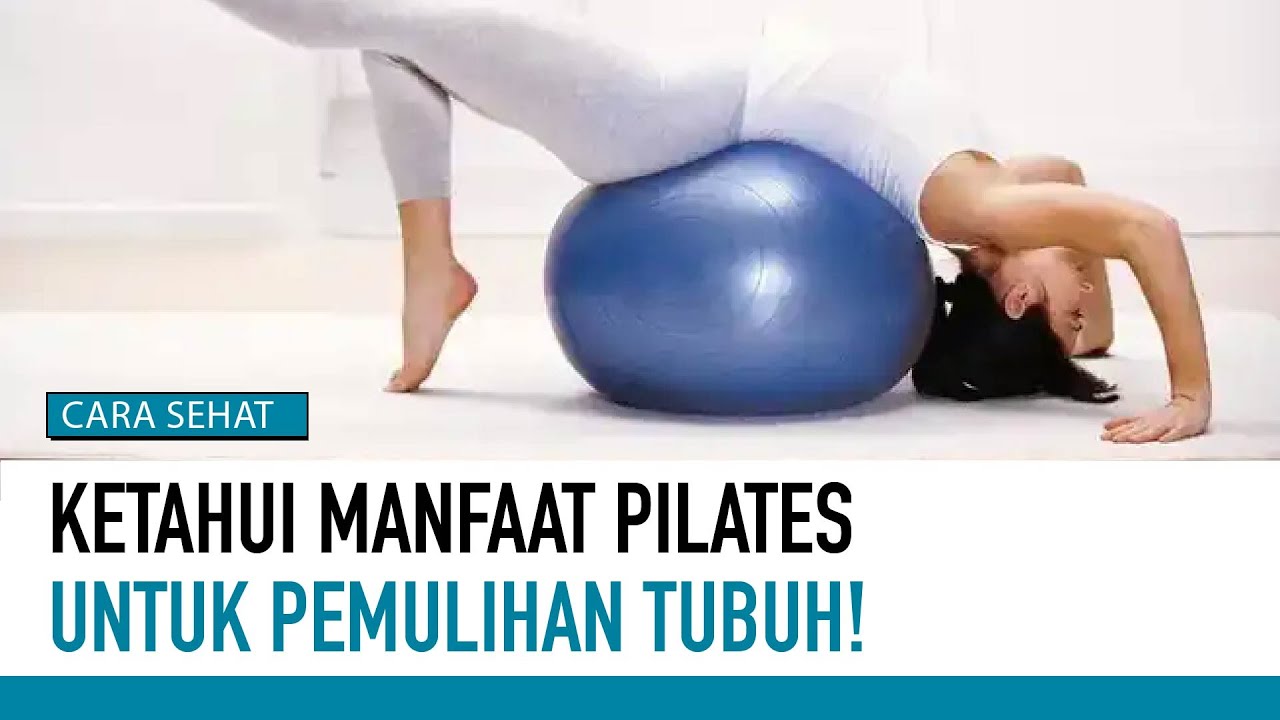 Apa Manfaat Rutin Melakukan Senam Pilates? | Cara Sehat - YouTube