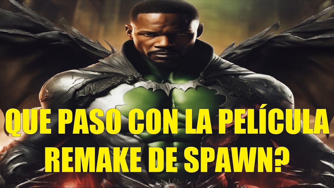 QUE PASO CON LA PELÍCULA REMAKE DE SPAWN? - YouTube