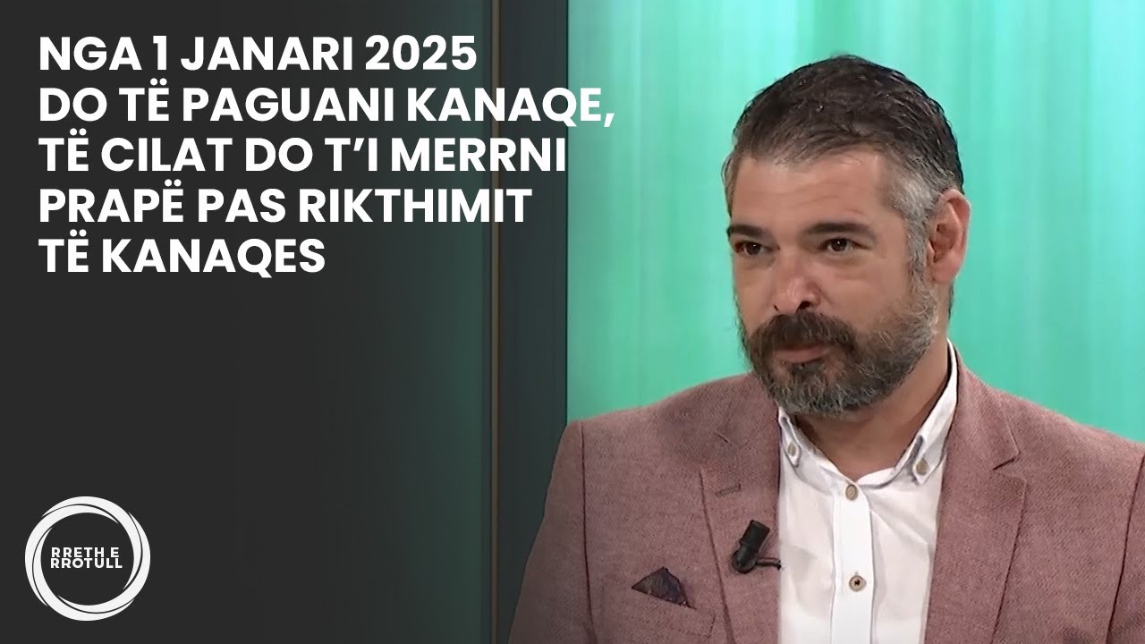 Nga 1 janari 2025 do të paguani kanaqe, të cilat do t’i merrni prapë ...