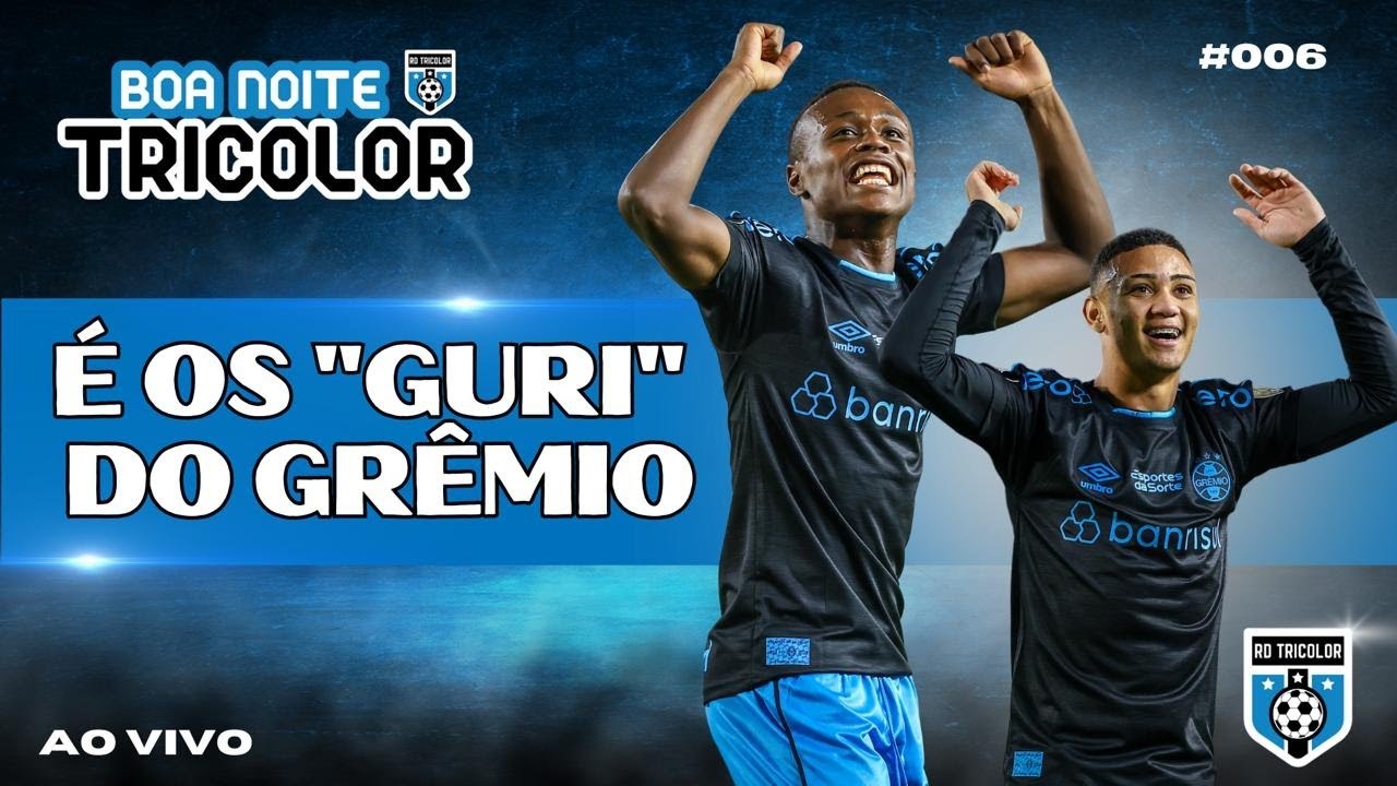 AO VIVO | É OS GURI DO GRÊMIO | BOA NOITE TRICOLOR - YouTube