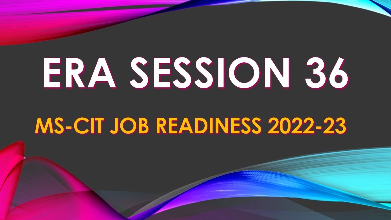 ERA 2022-23 Session 36 || Job Readiness 2022-23 || MSCIT ERA 2022-23 ...
