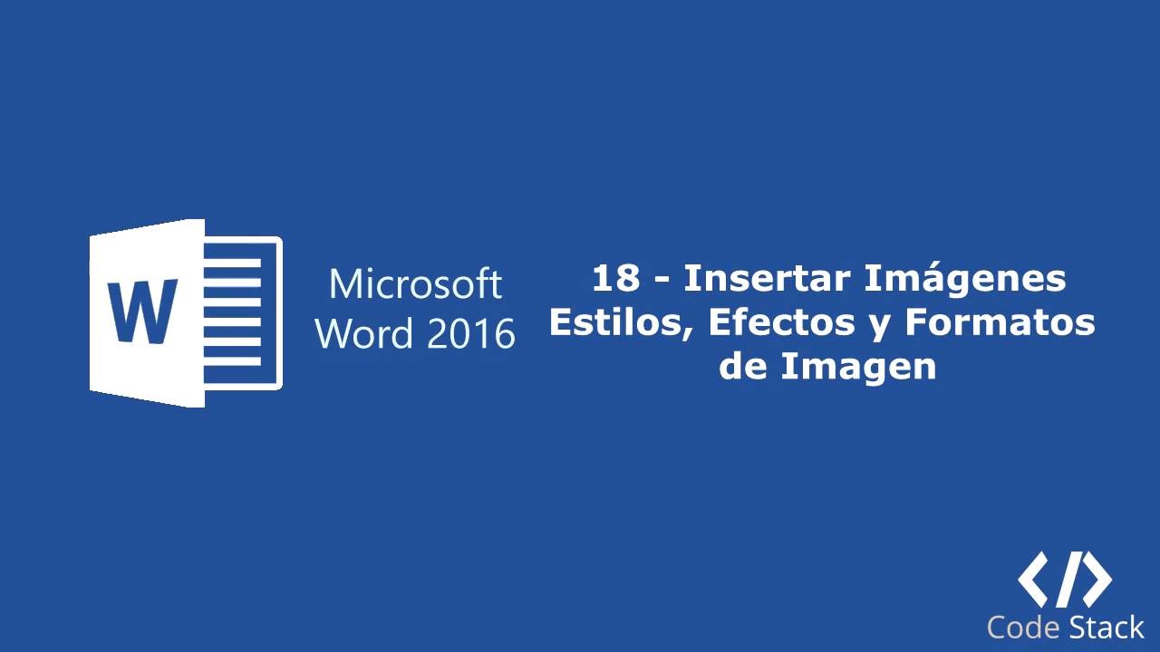 19 - Insertar Imágenes, Estilos, Efectos y Formatos de Imagen en ...