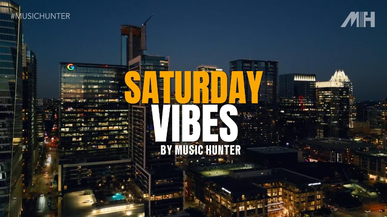 Music for Your Saturday Night - SATURDAY VIBES Lyric Video #musichunter ...