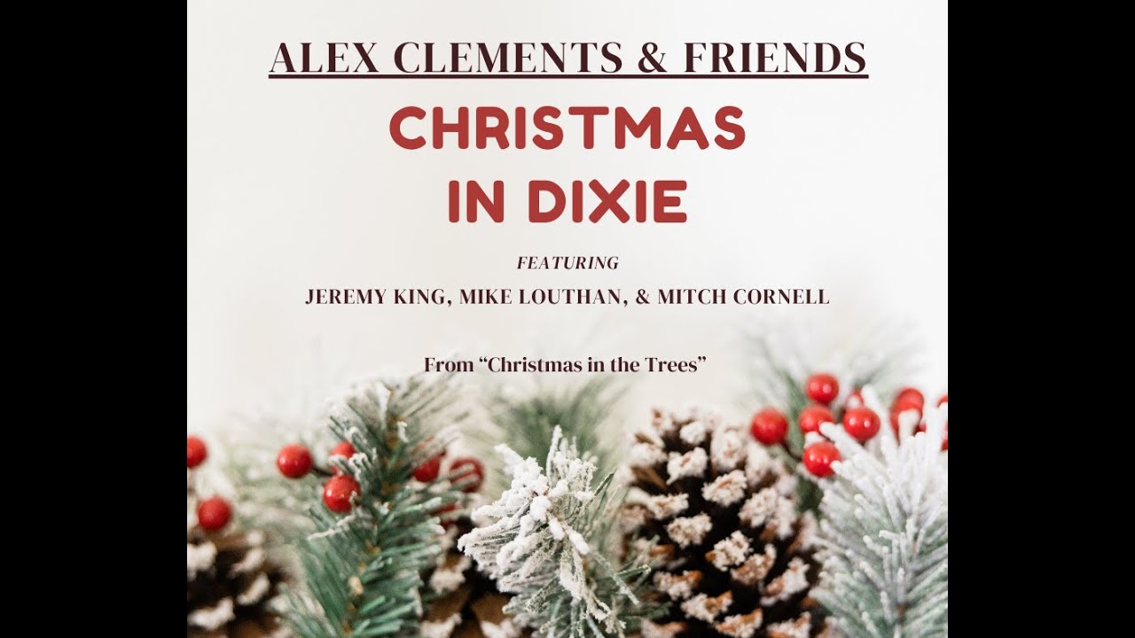 "Christmas in Dixie" by Alex Clements & Friends - YouTube