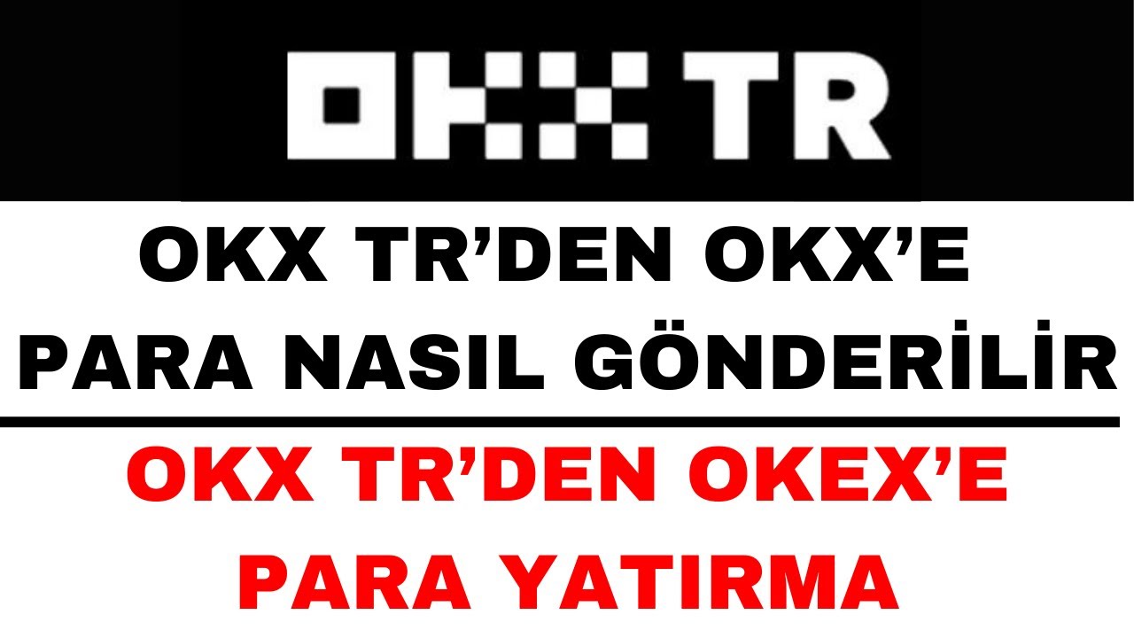 OKX TR'den OKEX Para Yatırma - OKX TR'den OKEX'e Transfer - YouTube