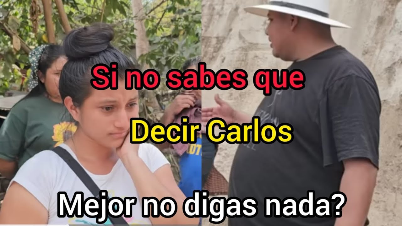 SI NO SABES QUE DECIR CARLOS MEJOR NO DIGAS NADA ?#soychapin - YouTube