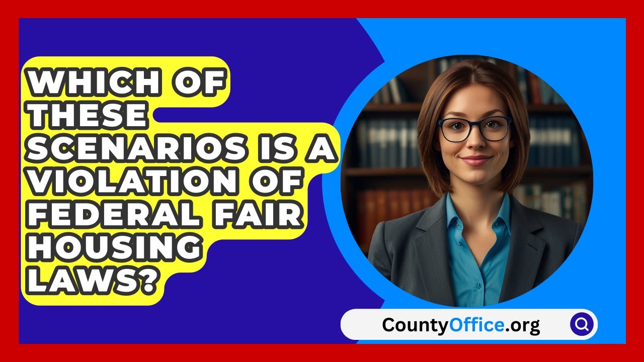 Which Of These Scenarios Is A Violation Of Federal Fair Housing Laws ...