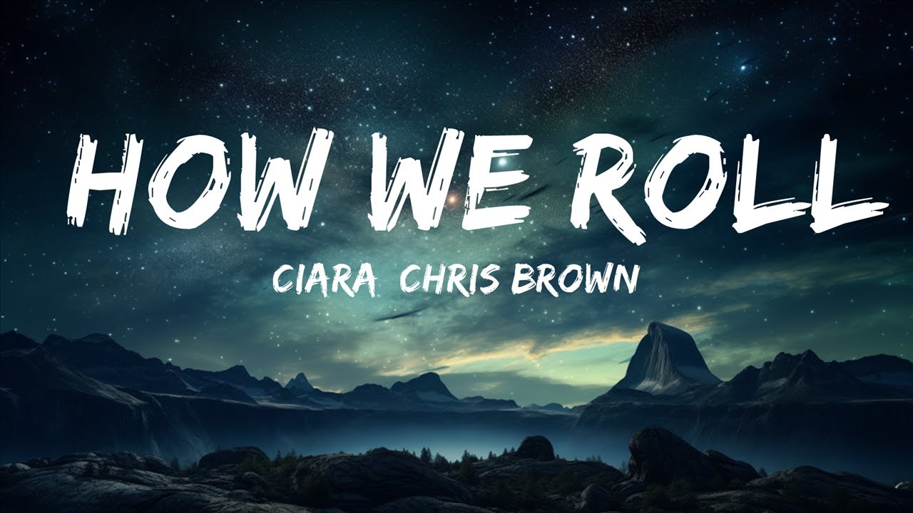 Ciara, Chris Brown - How We Roll (Lyrics) | 15p Lyrics/Letra - YouTube