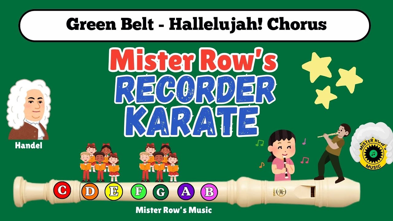 MISTER ROW'S Recorder Karate | Green Belt | Hallelujah! Chorus | Level ...