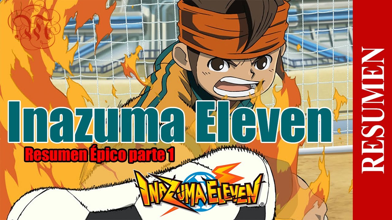 Inazuma Eleven - Shin Resumen Épico parte 1. (Los Super Once) - YouTube