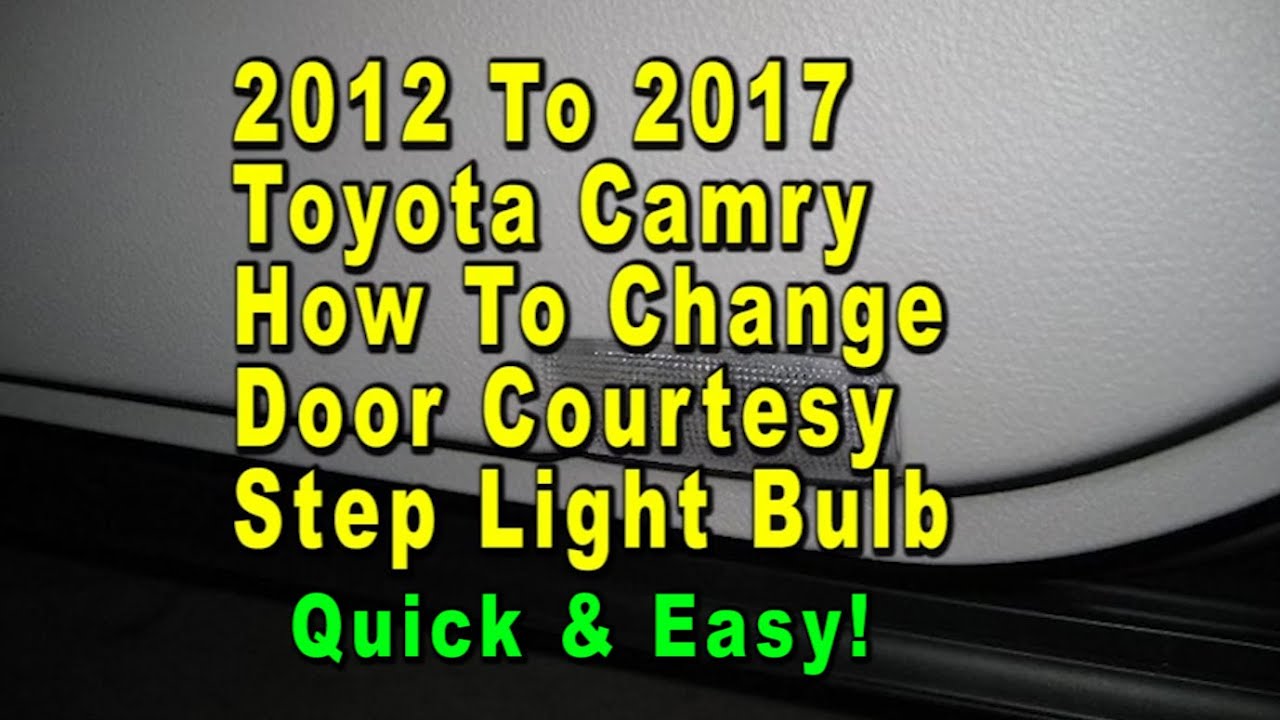 2012 To 2017 Toyota Camry How To Change Door Courtesy Step Light Bulb ...