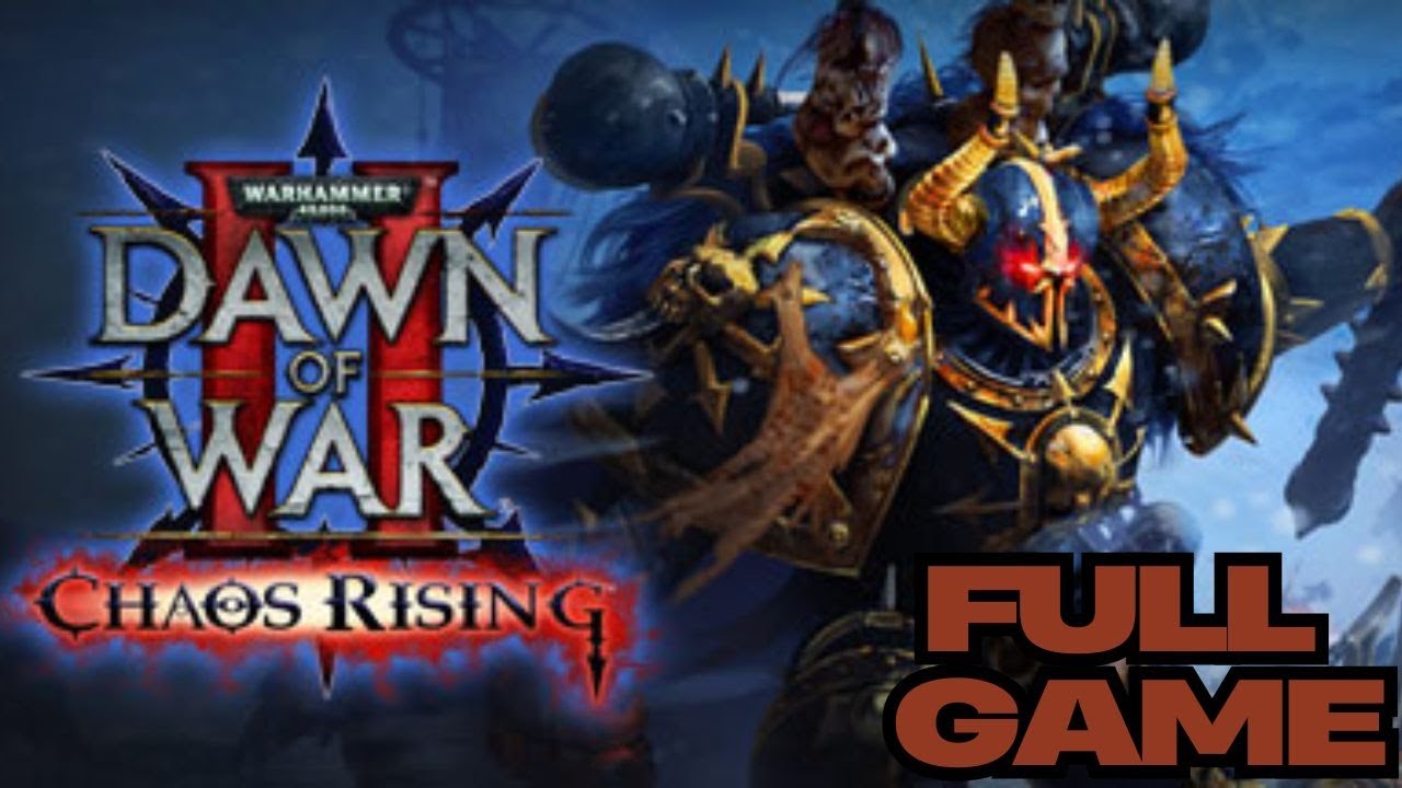 Warhammer 40k DAWN OF WAR II Chaos Rising Full Playthrough - YouTube