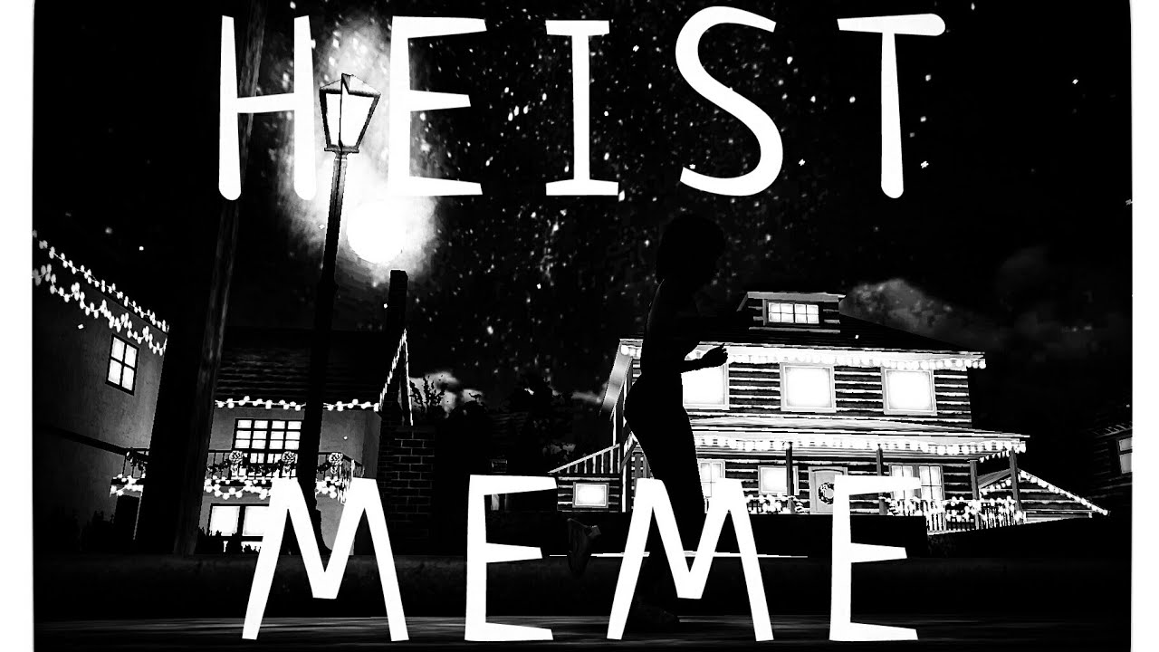 Heist meme - YouTube