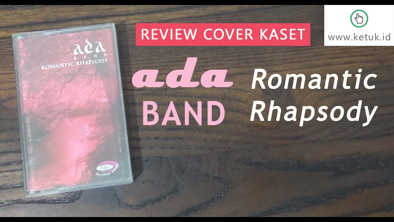 Album Romantic Rhapsody ADA BAND (2006) - Review Cover Kaset - YouTube
