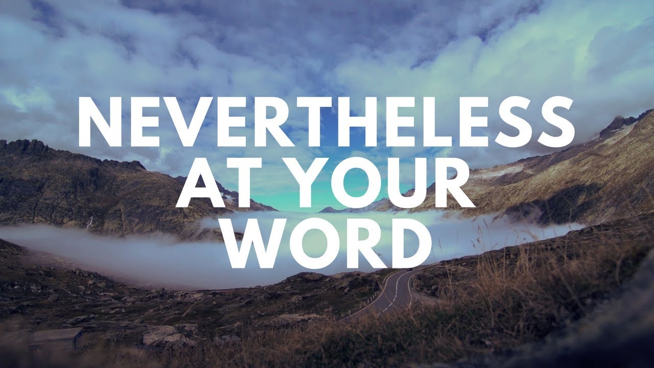 Nevertheless at Your Word (The Living Word, with Vinesong) - YouTube