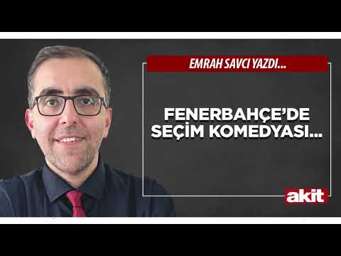 Yeni Akit - Emrah Savcı: Fenerbahçe’de seçim komedyası...