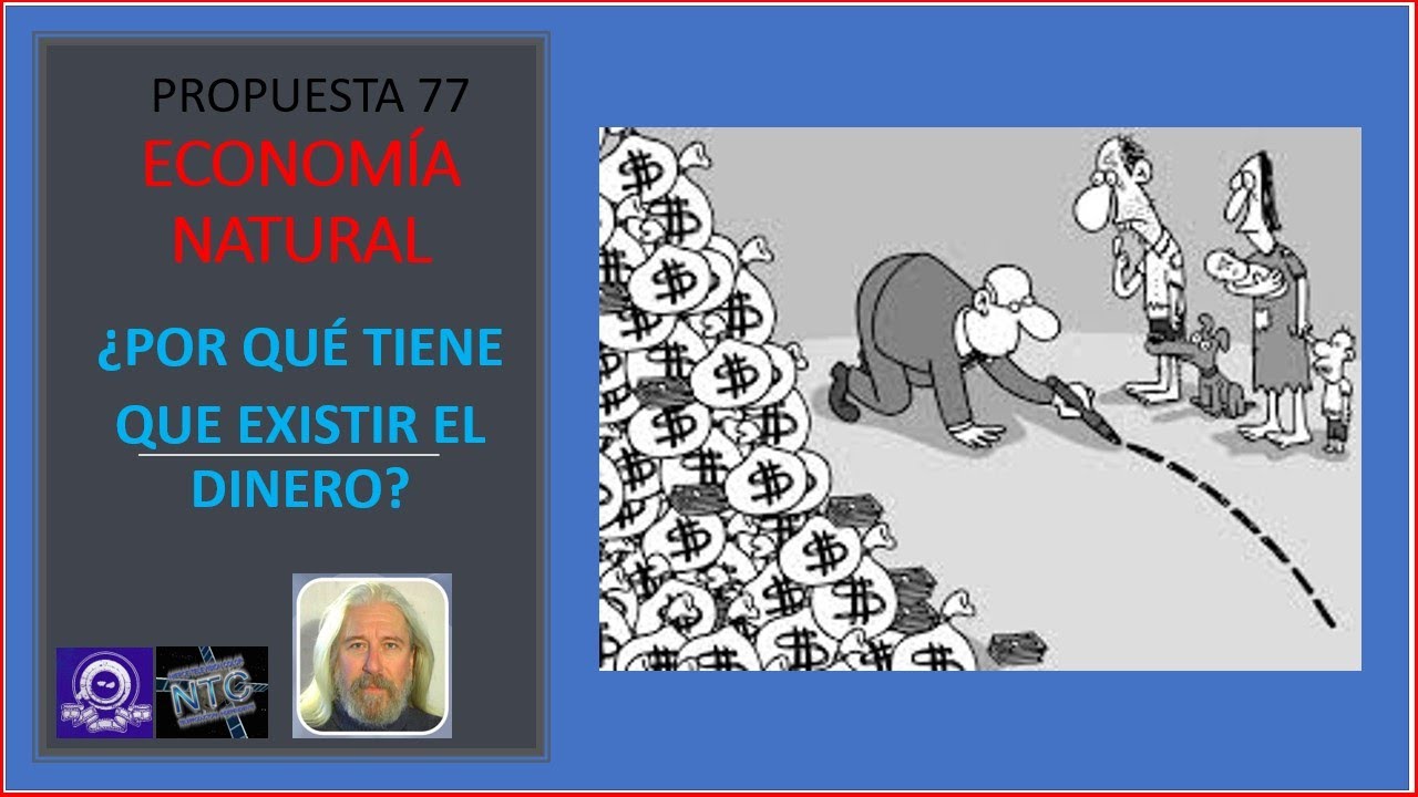 ¿POR QUÉ TIENE QUE EXISTIR EL DINERO? * ECONOMÍA NATURAL * ECOSOFÍA ...
