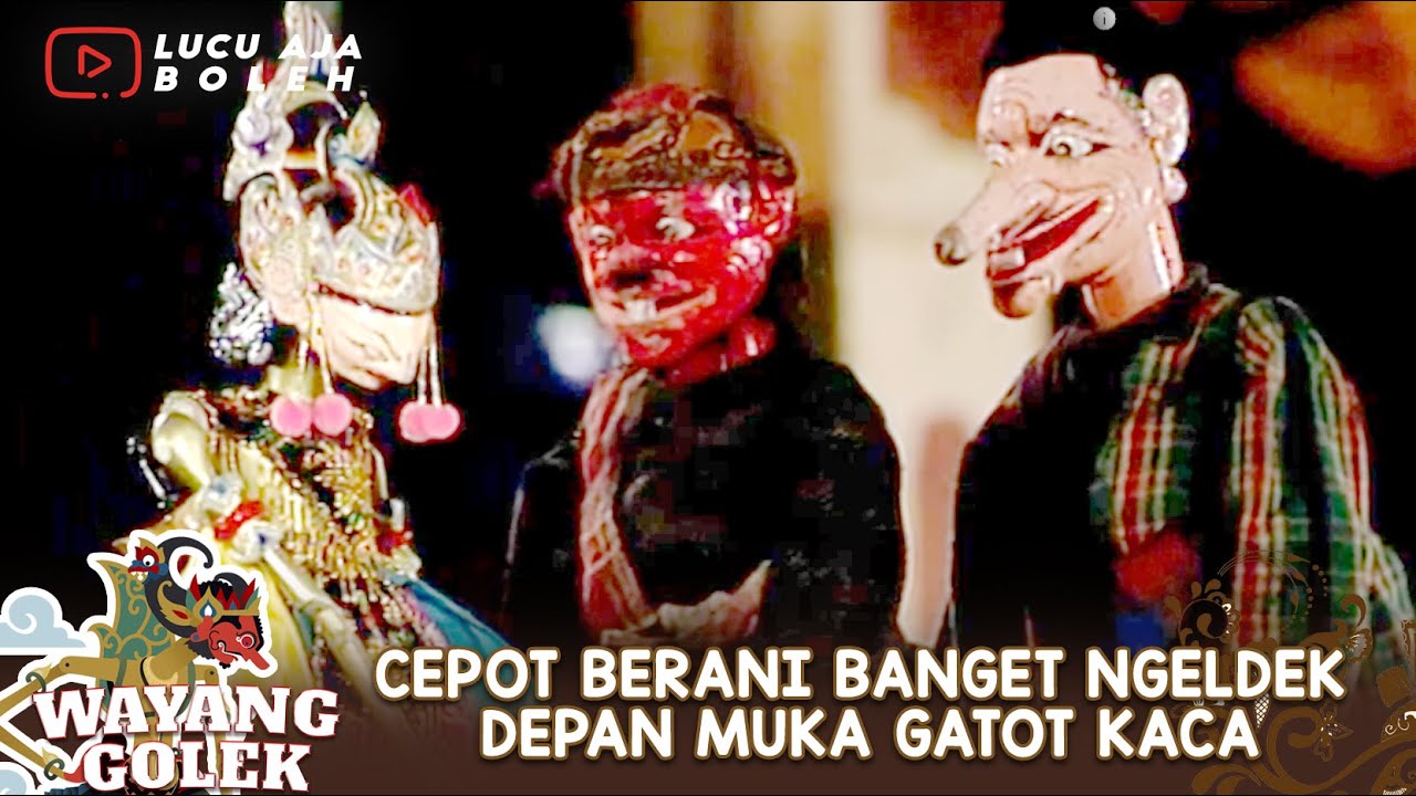 CEPOT BERANI BANGET NGELDEK DEPAN MUKA GATOT KACA - WAYANG GOLEK ASEP ...