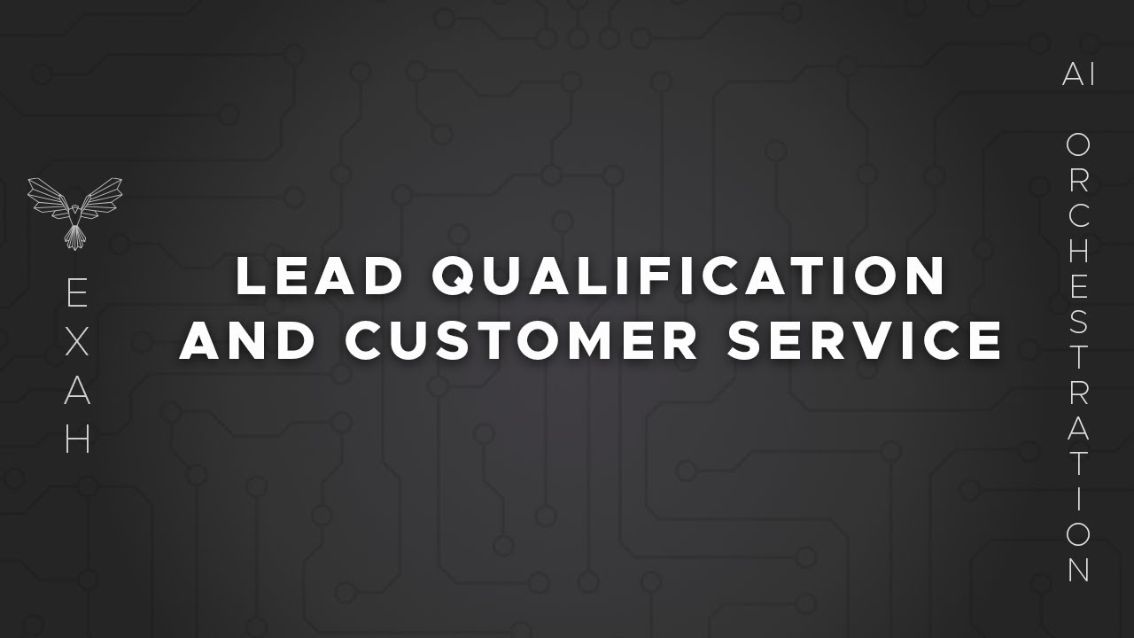 EXAH | GenAI Orchestration (Lead qualification and Customer Service ...