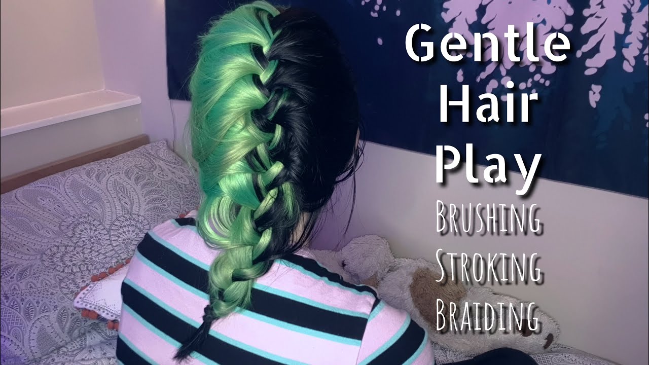 ASMR | Gentle Hair Play (Brushing, Stroking, Scalp Massage & Braiding ...