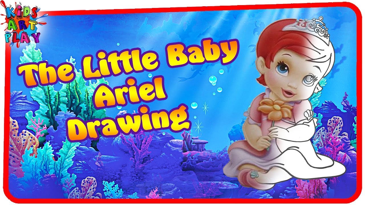 Baby Mermaid Ariel - Drawing AND Coloring Baby Ariel - Drawing For Kids ...