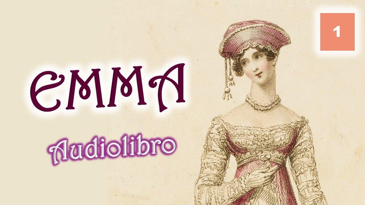 EMMA (de Jane Austen) | AUDIOLIBRO | capítulos 1 a 4 - YouTube