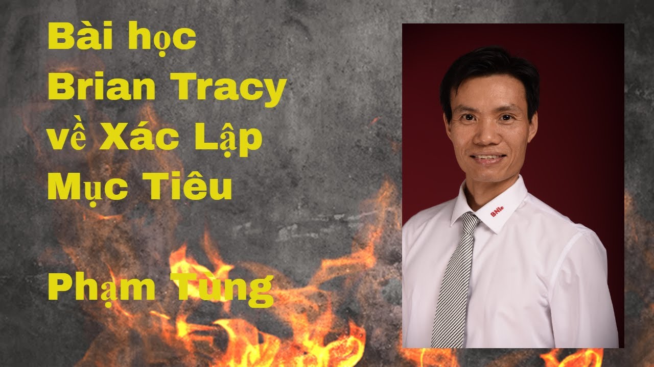 Tôi đã học được cách Thiết Lập Mục Tiêu Đúng NGhĩa từ Brian Tracy thế nào - YouTube