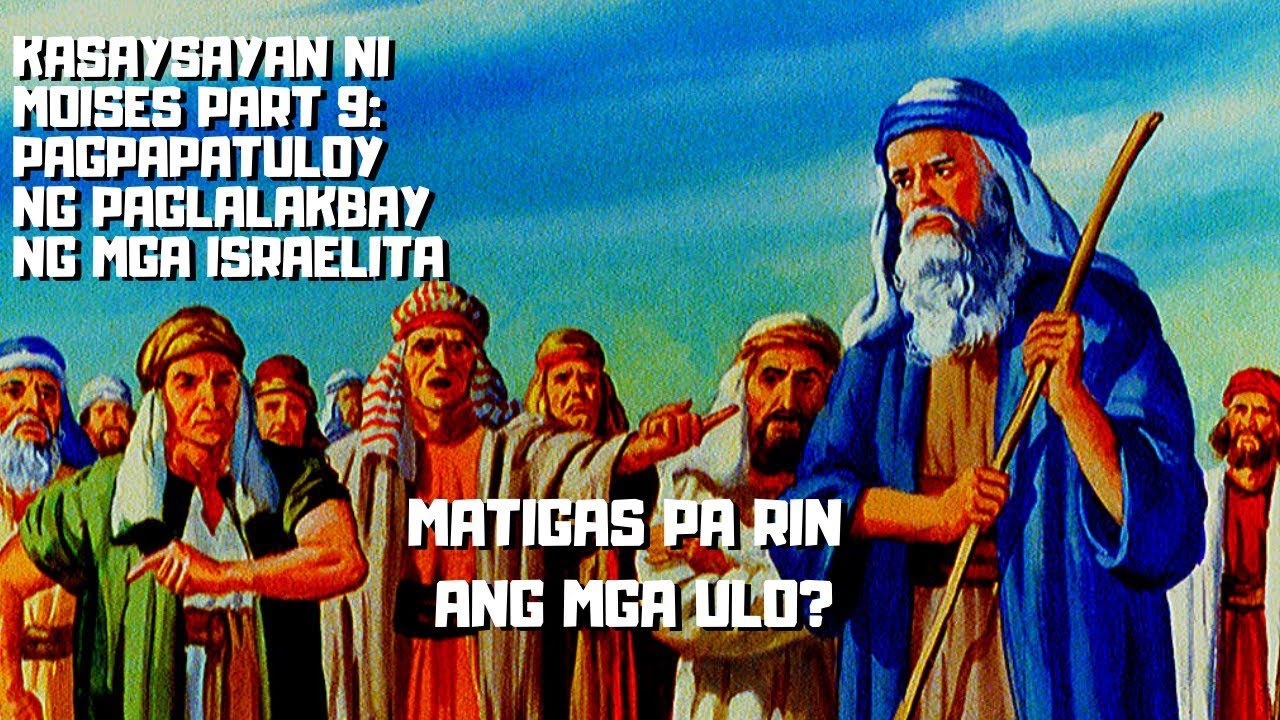 KASAYSAYAN NI MOISES 9 PAGPAPATULOY NG PAGLALAKBAY NINA MOISES # ...