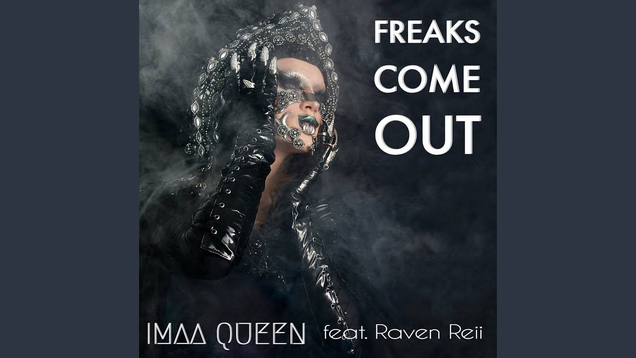 Freaks Come Out (feat. Raven Reii) [Remix] - Imaa Queen: Song Lyrics ...