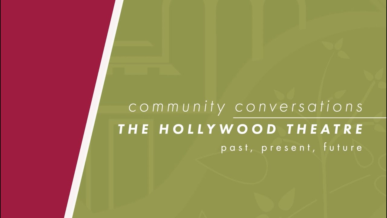 Community Conversations: Episode 2 - The Hollywood Theatre, Past ...