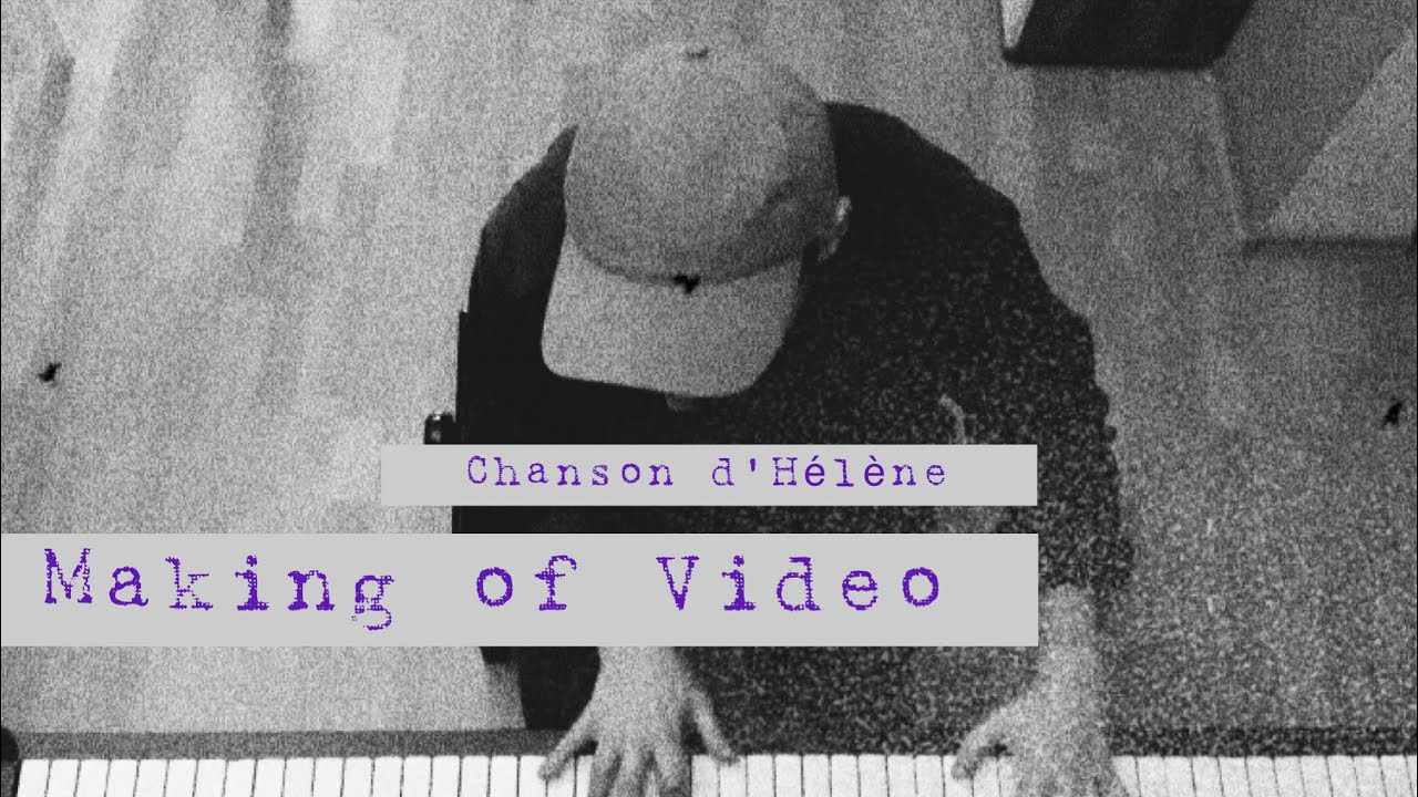 Chanson d‘ Hélène ( Making of Video) 4 verschied. Intros - entscheide ...