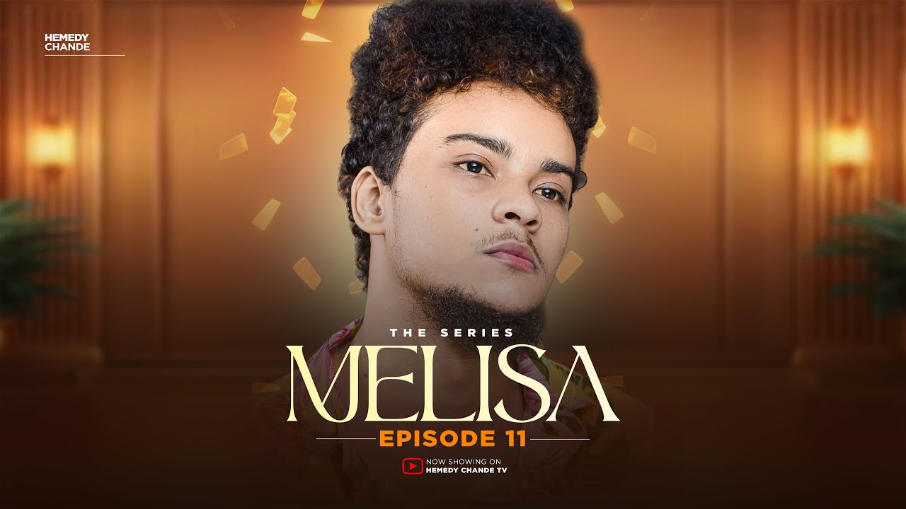 MELISA EPISODE 11 HEMEDY CHANDE - YouTube