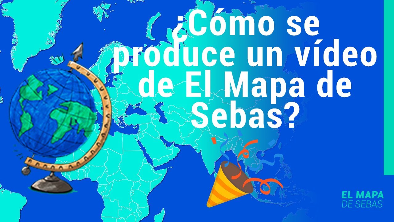 🤔🌏¡ESPECIAL 200K🎉🎉! ¿Cómo se PRODUCE un VÍDEO de El MAPA de SEBAS? 🤔🌏 ...
