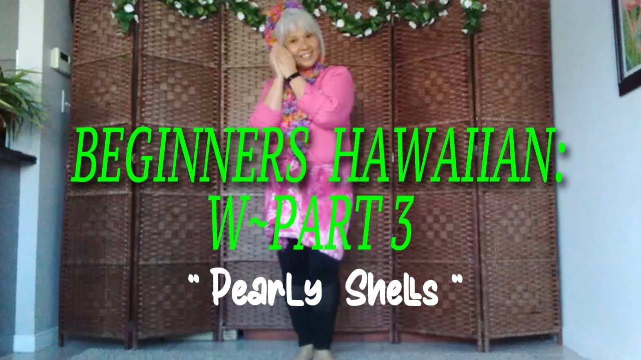 HAVES Beginners Hawaiian Dance W~Part 3 (W - Winter) "Pearly Shells ...