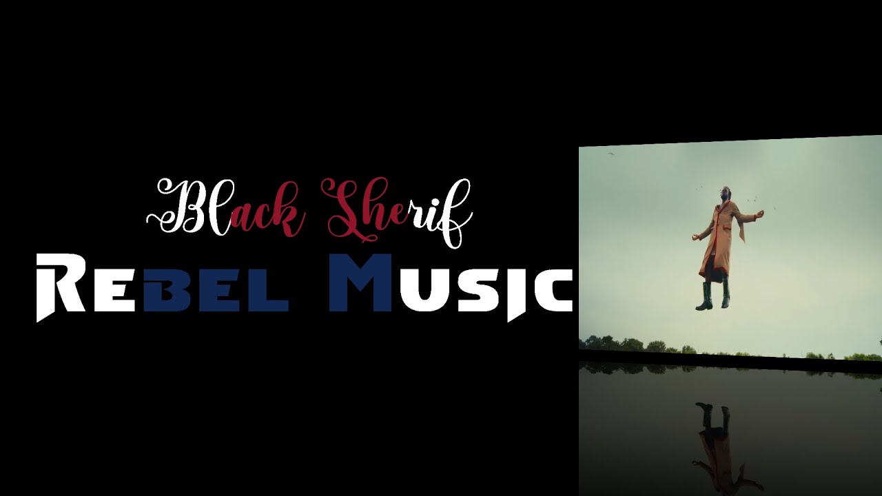 Black Sherif - Rebel Music (Music video + lyrics) - YouTube