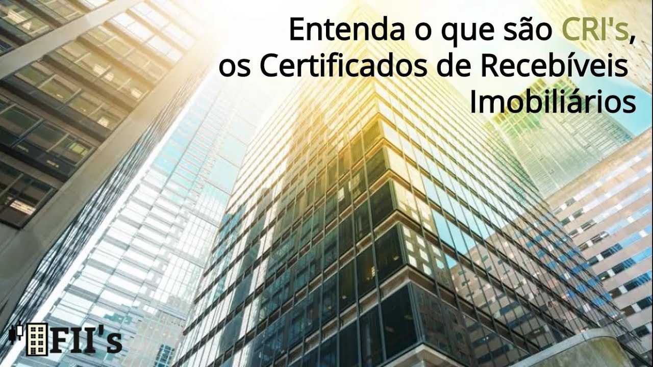 O que são CRI's (Certificados de Recebíveis Imobiliários)? - YouTube