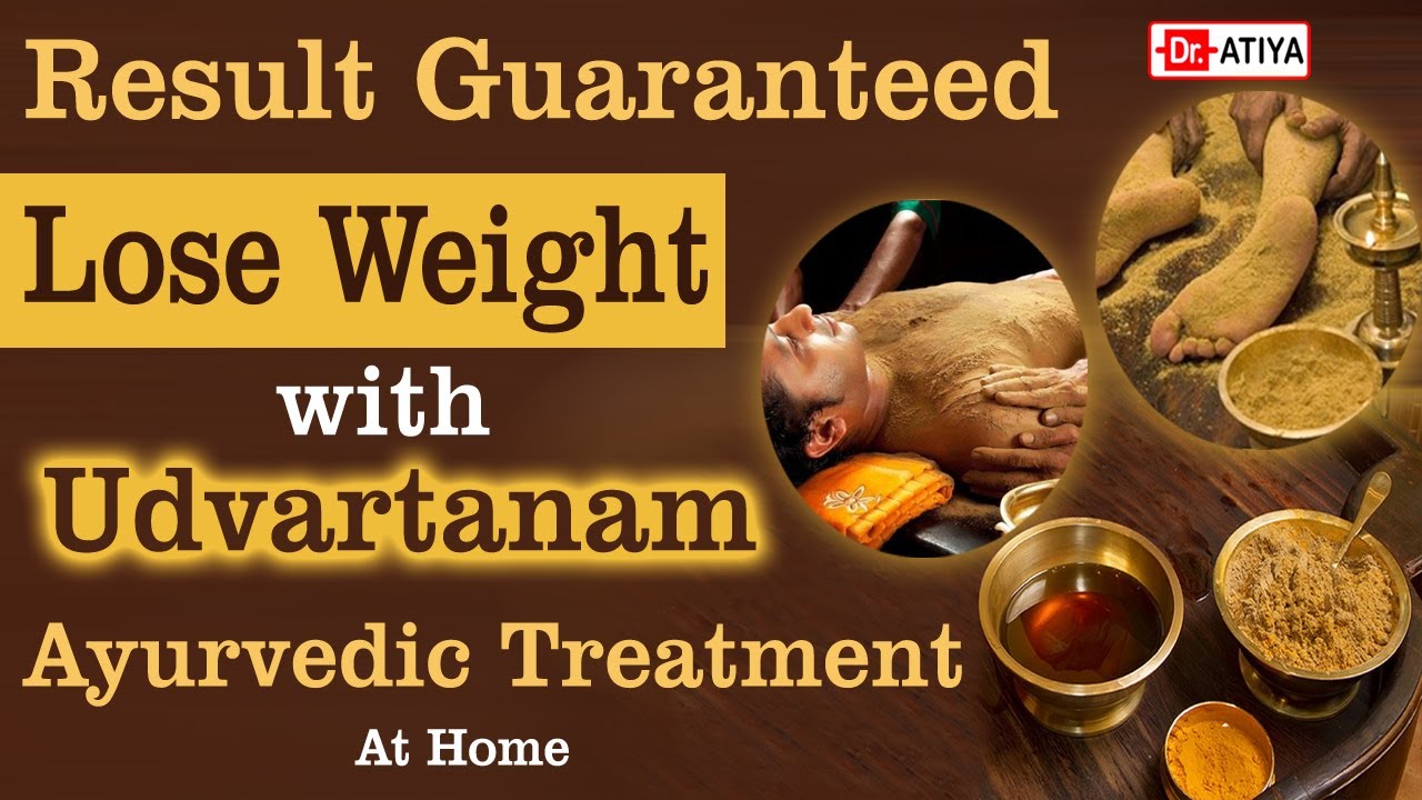 Result Guaranteed Lose weight With Udvartanam Ayurvedic Treatment |100 ...
