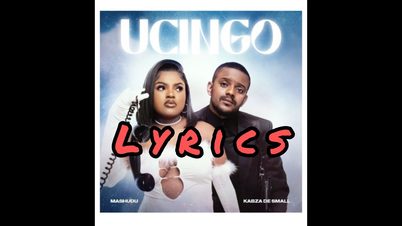 Ucingo (Lyrics) - Mashudu, Kabza De Small - YouTube