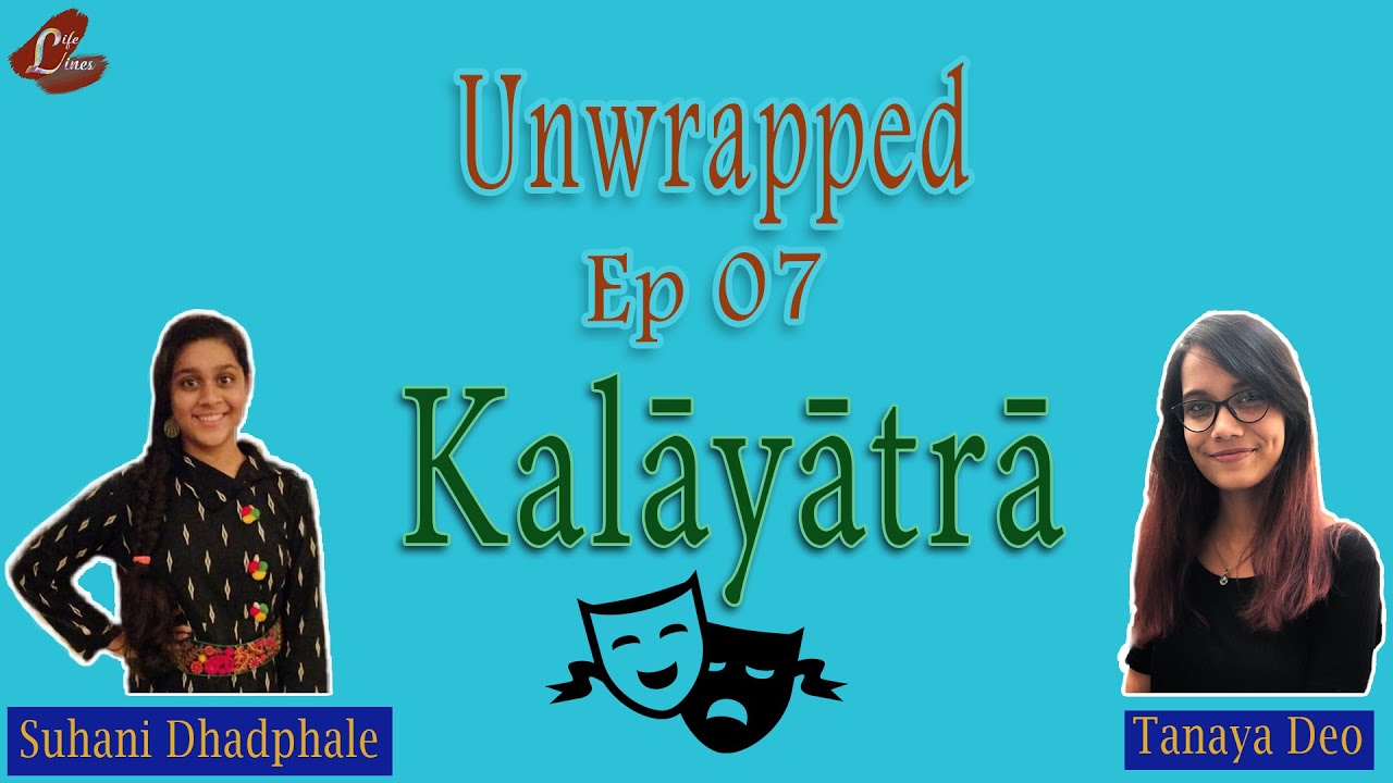 Unwrapped Ep. 07 | Kalayatra with Suhani Dhadphale, Tanaya Deo | Sangam ...