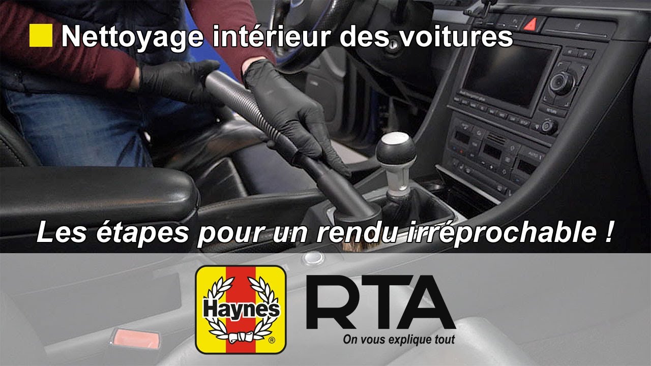 Nettoyage intérieur des voitures : les étapes pour un rendu ...