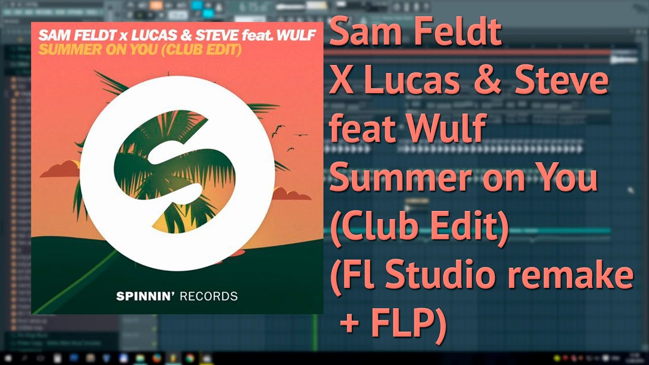 Sam Feldt X Lucas & Steve feat Wulf - Summer on You (Club Edit) (Fl ...