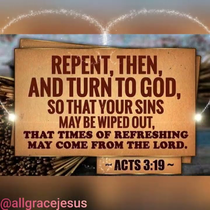 Repent, then, and turn to God, so that your sins may be wiped out, that ...