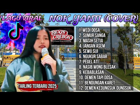 VIRAL TIKTOK NOK YANTI COVER LIVE FULL ALBUM TARLING TENGDUNG TERANYAR 2025