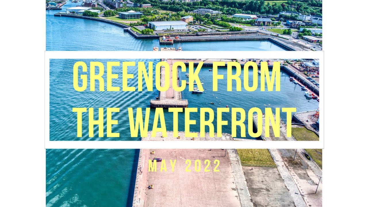 Greenock from the Waterfront May 2022 - YouTube