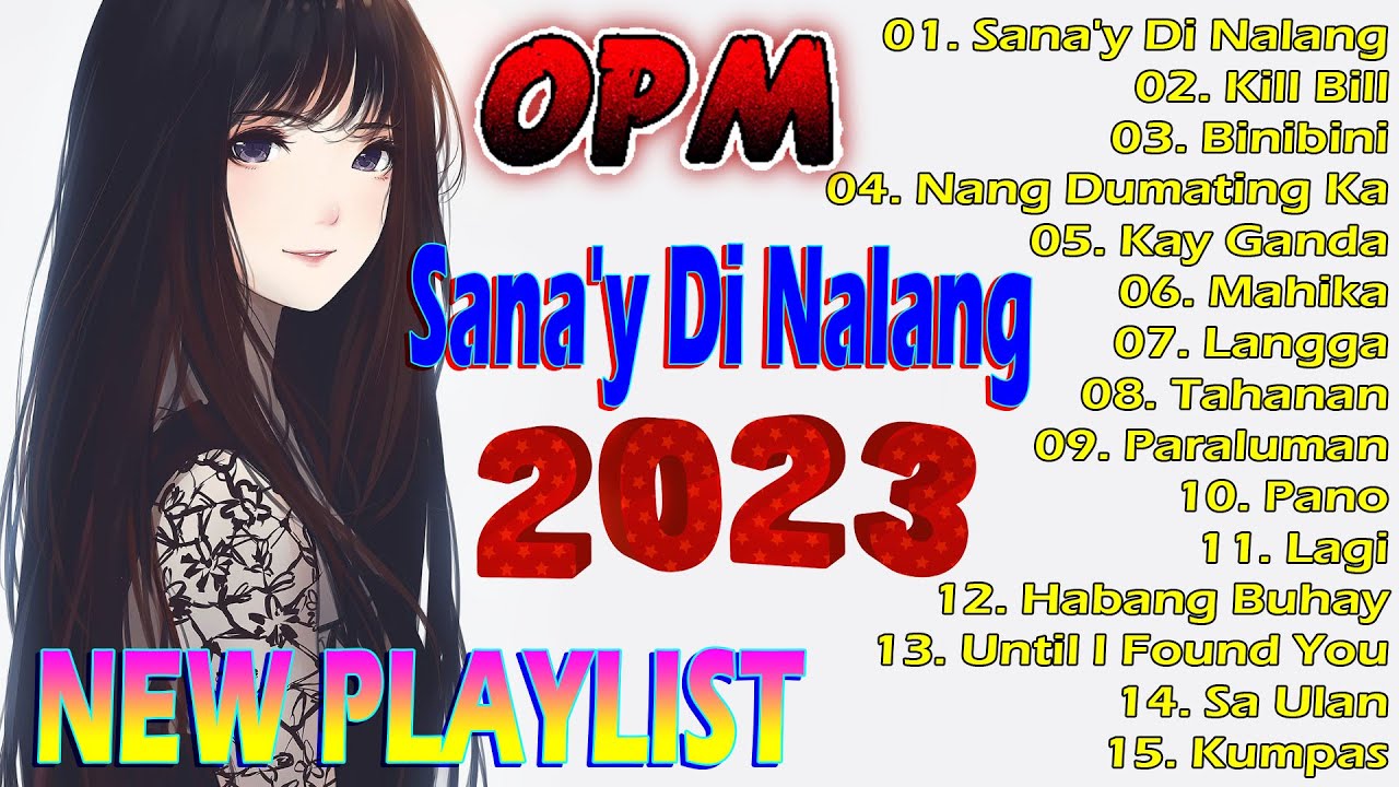 Best OPM New Love Songs 🎆 Sana'y Di Nalang, Binibini, Angel Baby ...