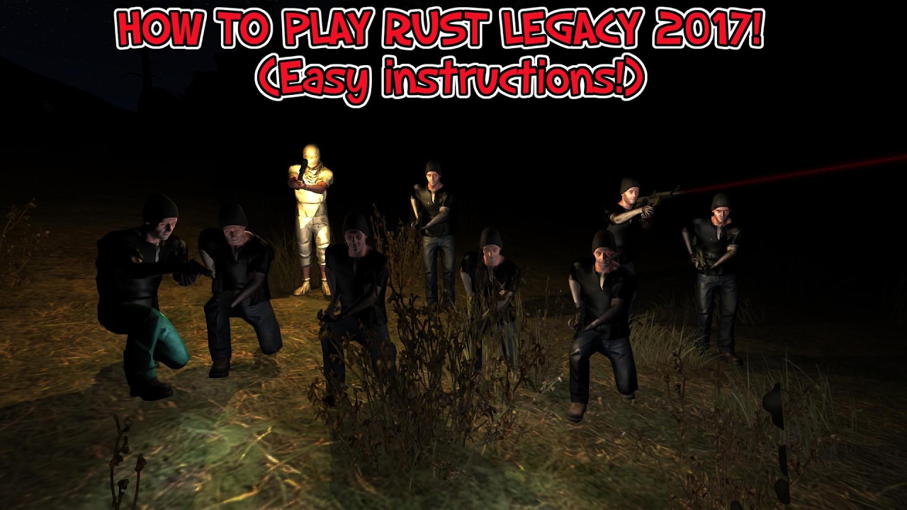 HOW TO PLAY RUST LEGACY 2017!! (Easy instructions!) (UPDATED READ ...