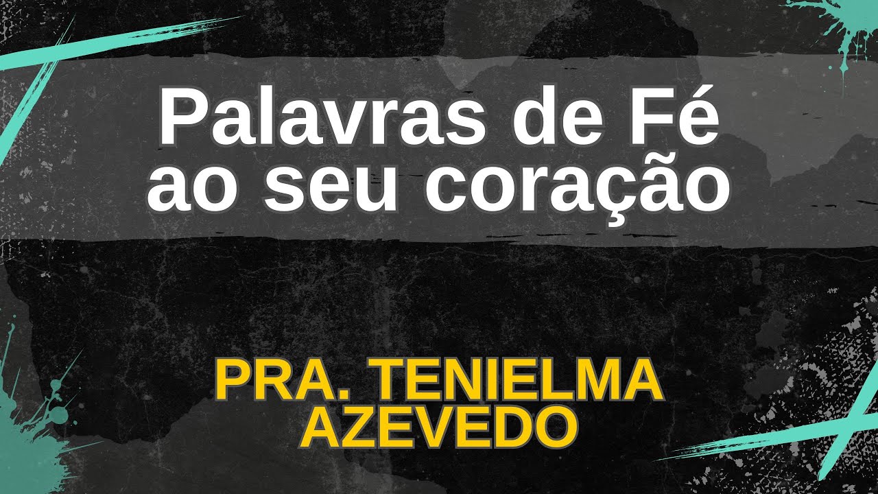 Palavras De Fé ao seu Coração Pra Tenielma Azevedo 12 - YouTube